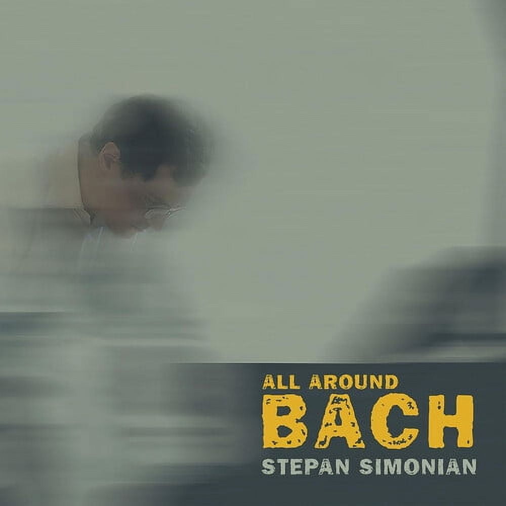 Stepan Simonian - All Around Bach - Music & Performance - CD - Walmart.com