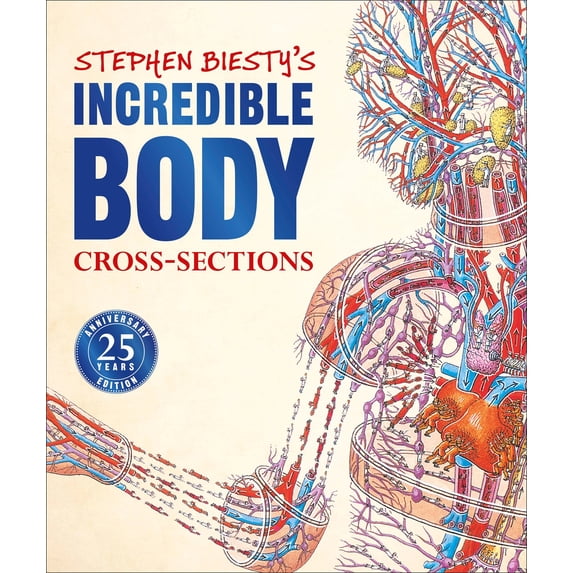 Stephen Biesty's Incredible Body Cross-Sections (DK Stephen Biesty ...