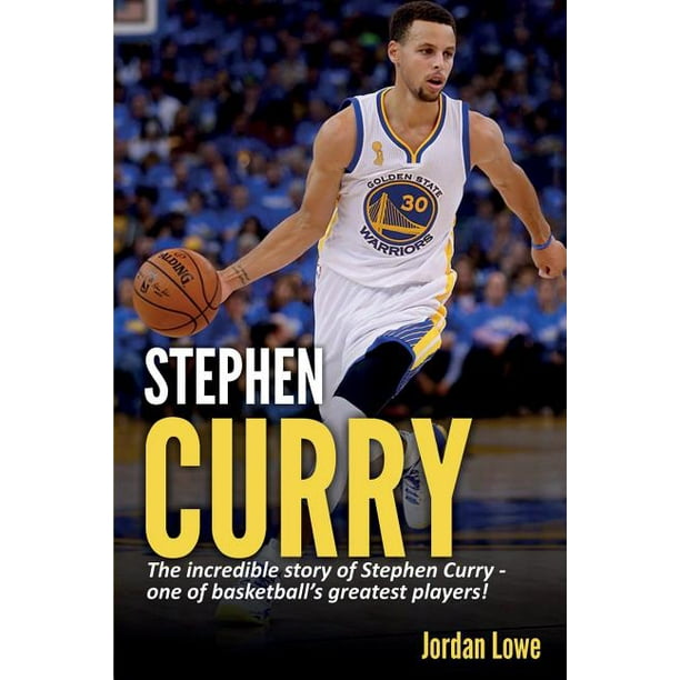 Stephen Curry : The incredible story of Stephen Curry - one of ...