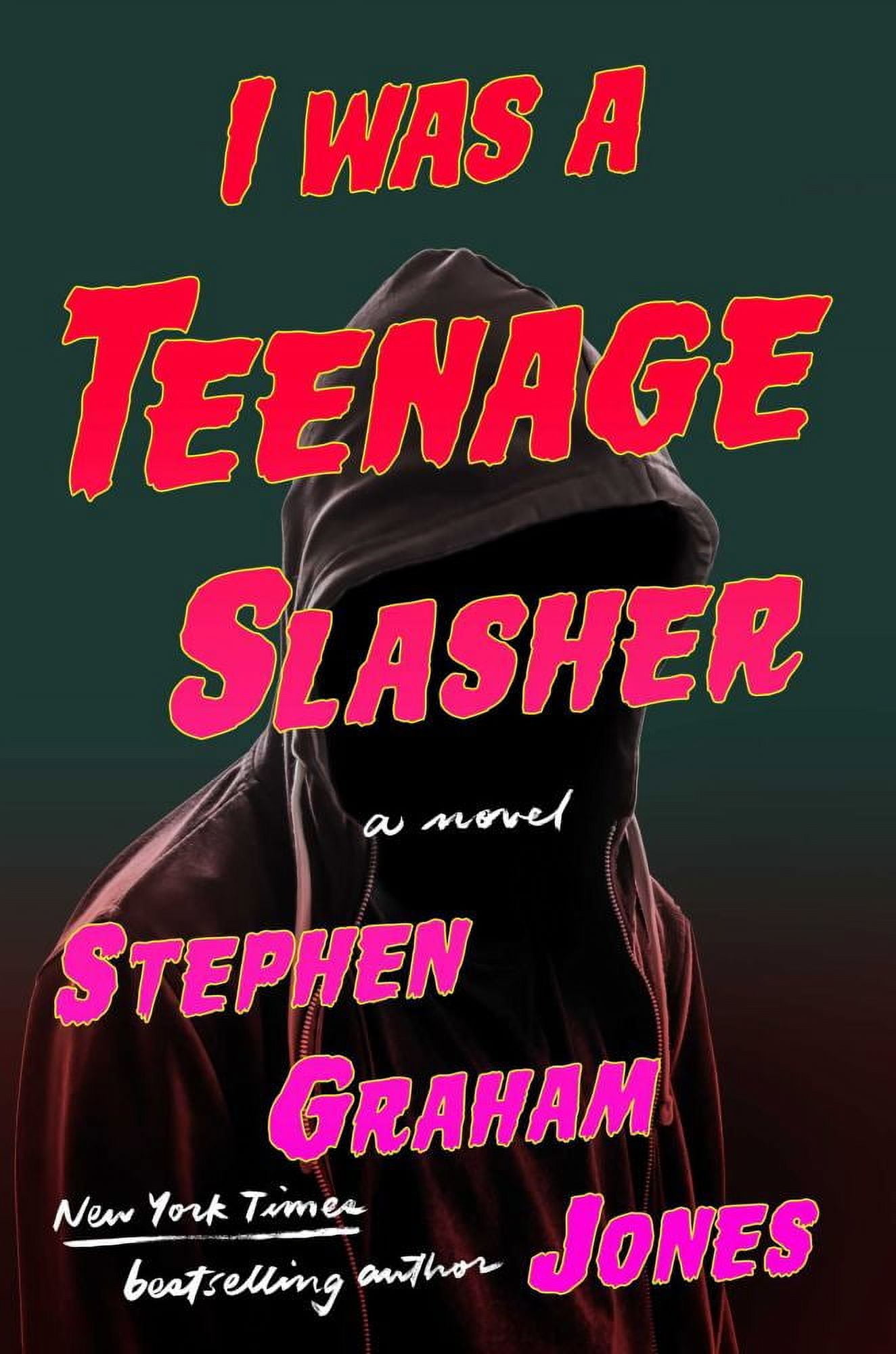 Stephen Graham Jones: I Was a Teenage Slasher (Hardcover) - Walmart.com