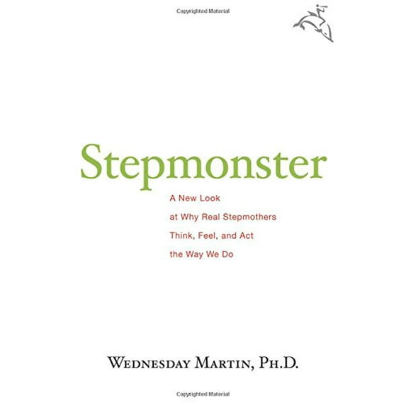 Pre-Owned Stepmonster: A New Look at Why Real Stepmothers Think, Feel ...