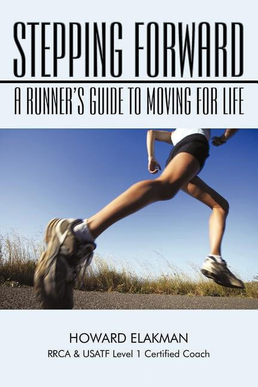 Stepping Forward: A Runner's Guide to Moving for Life (Paperback ...