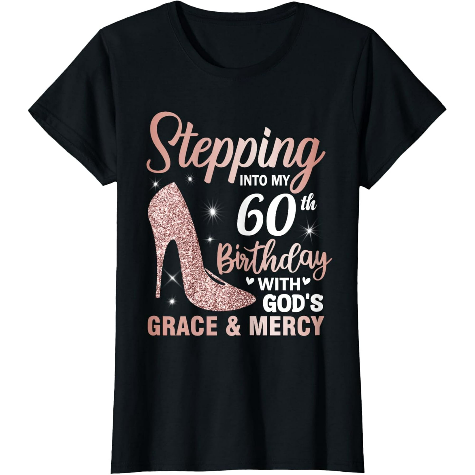 Stepping Into My 60th Birthday Shirt Women 60 Year Old Bday T-Shirt ...