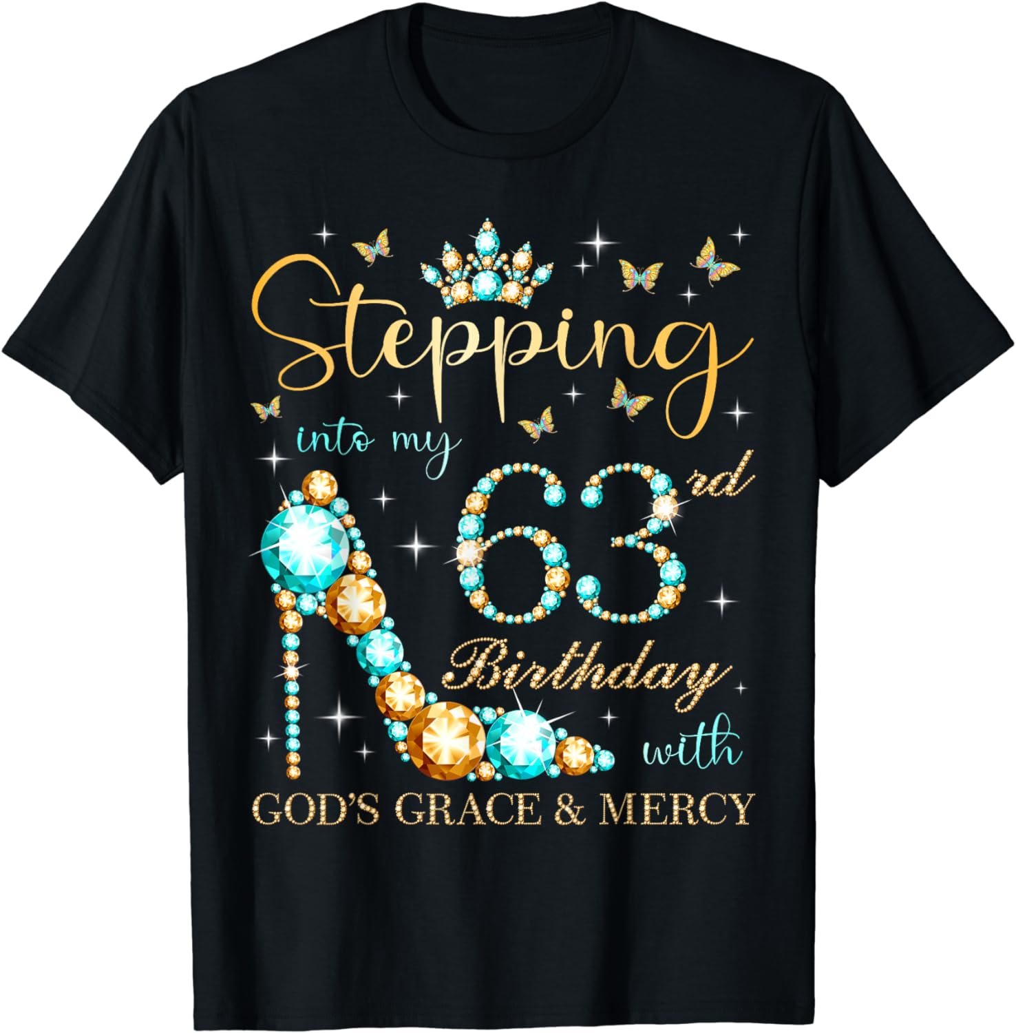 Stepping Into My 63rd Birthday With God's Grace and Mercy T-Shirt - Walmart.com