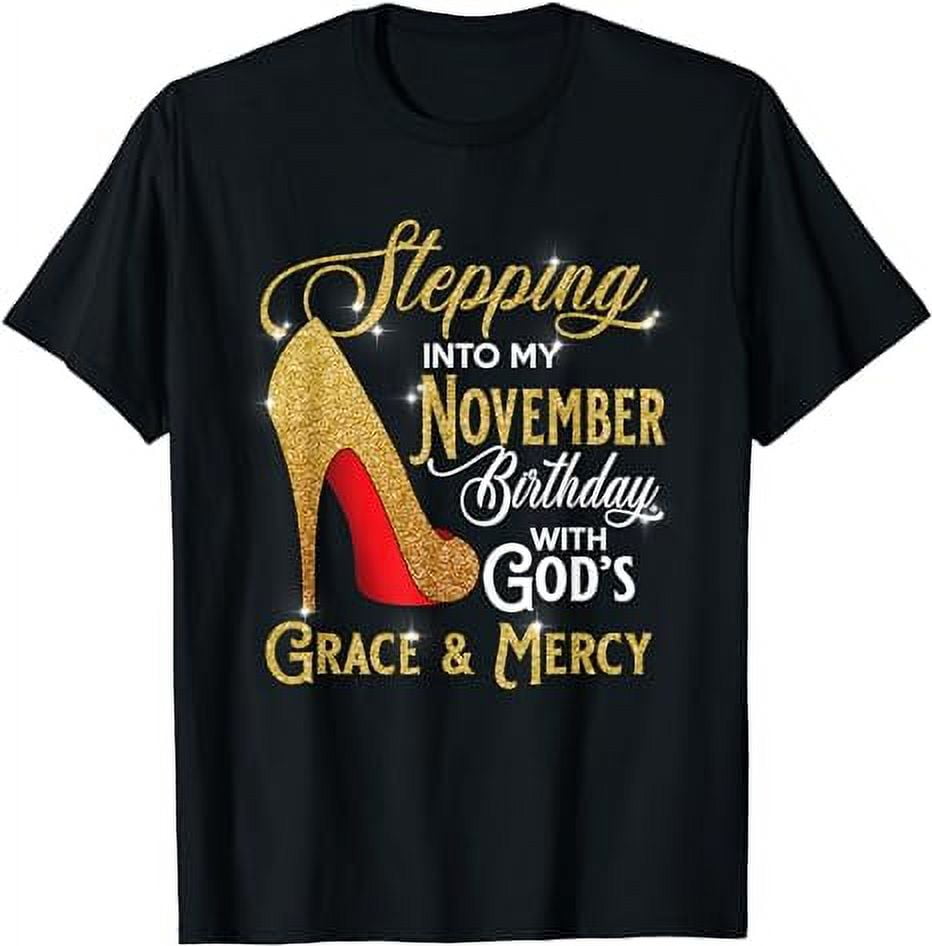 Stepping Into My November Birthday With Gods Grace And Mercy T-Shirt ...