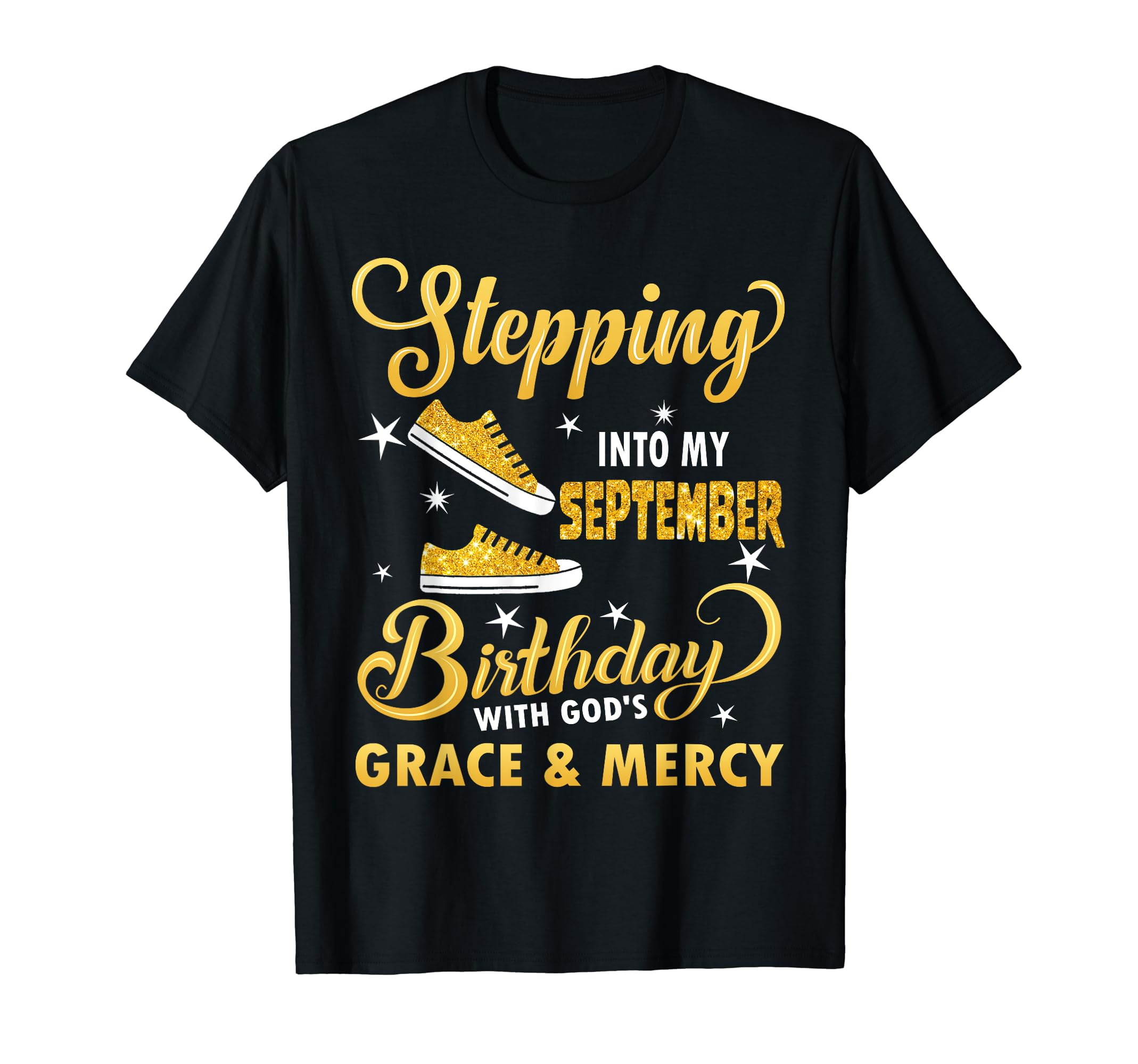 Stepping Into My September Birthday With God Grace And Mercy T-Shirt ...