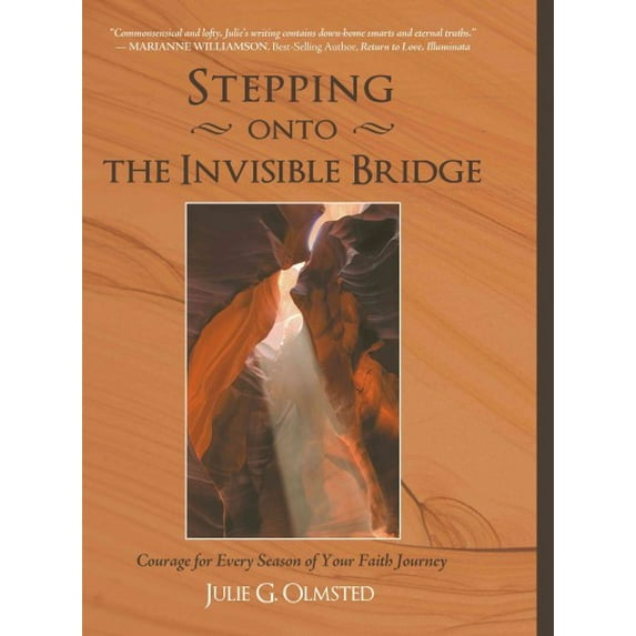 Stepping Onto the Invisible Bridge : Courage for Every Season of Your ...