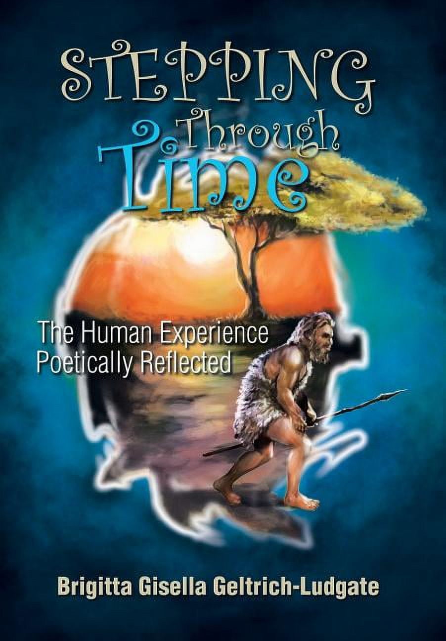 Stepping Through Time: The Human Experience Poetically Reflected ...