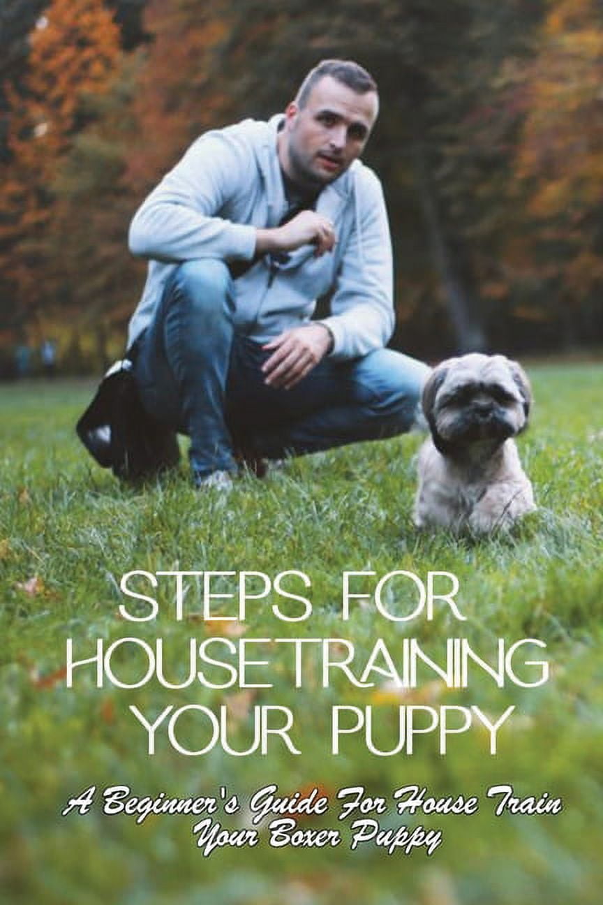 Steps For Housetraining Your Puppy: A Beginner's Guide For House Train ...