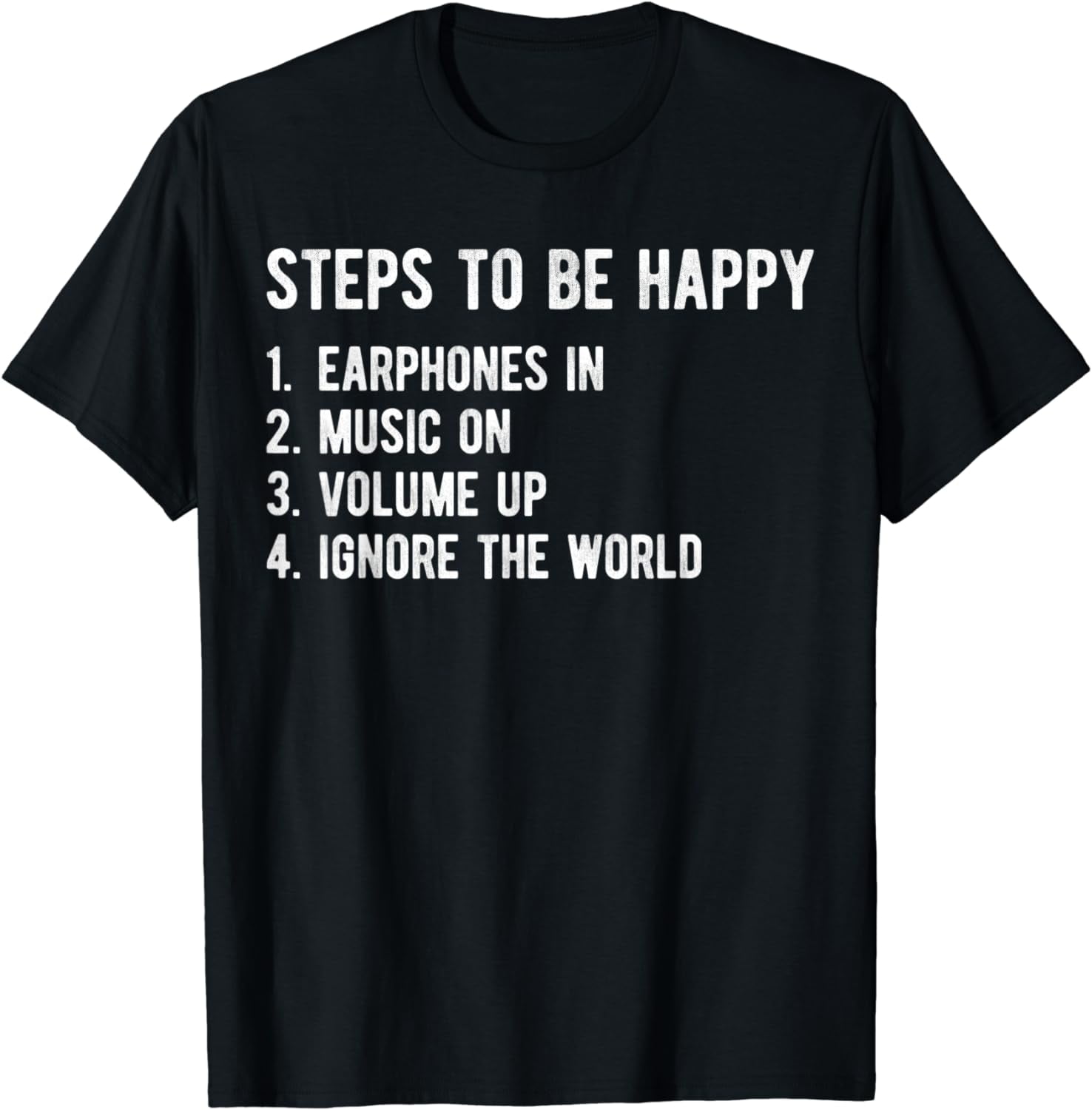Steps To Be Happy Earphones Music Volume Up Ignore the World Funny ...