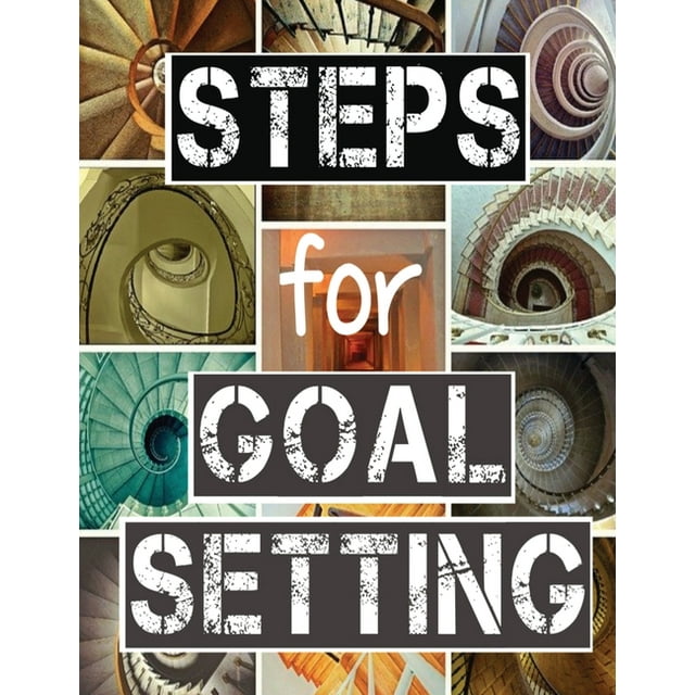 Steps for Goal Setting: Set, Work and Accomplish Your Goals the SMART ...