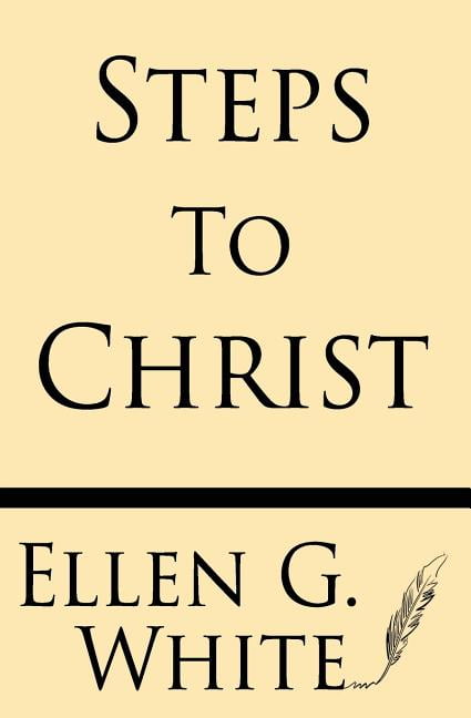 Steps to Christ -- Ellen G. White - Walmart.com