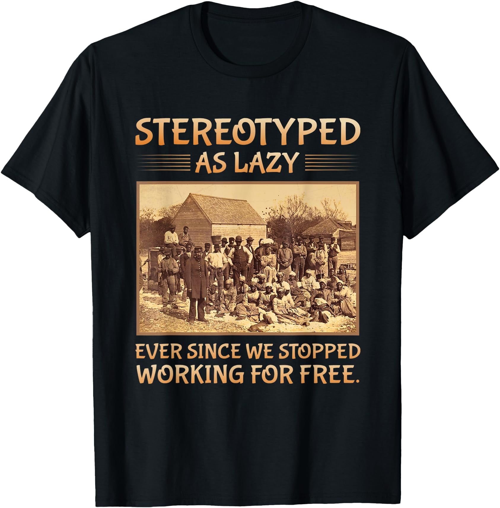 Stereotyped As Lazy Ever Since We Stopped Working For Free Shirt, Stereotyped as Lazy Shirt ...