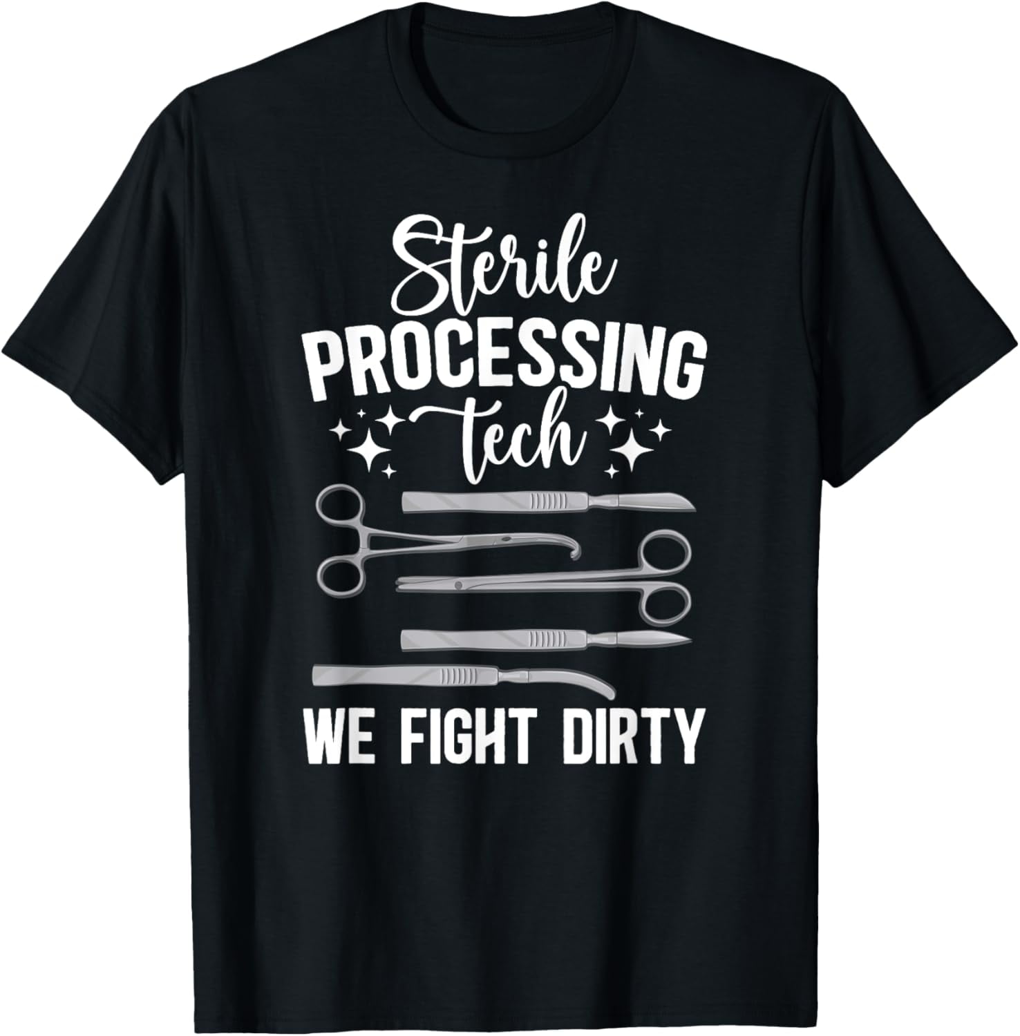 Sterile Processing Techs We Fight Dirty SPD Tech T-Shirt - Walmart.com