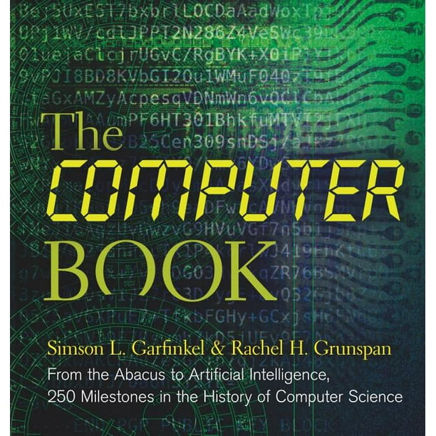 Sterling Milestones: The Computer Book : From the Abacus to Artificial ...