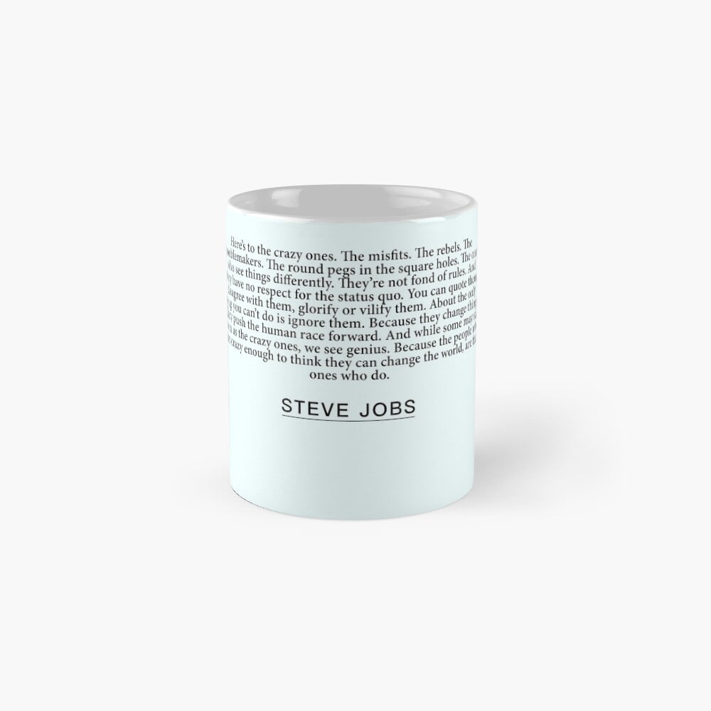Steve Jobs - Here’s to the crazy ones. The misfits. The rebels. The ...