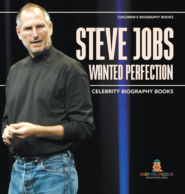 Steve Jobs Wanted Perfection - Celebrity Biography Books Children's ...