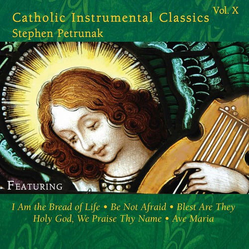 Steve Petrunak - Catholic Instrumental Classics, Vol. 10 - Music ...