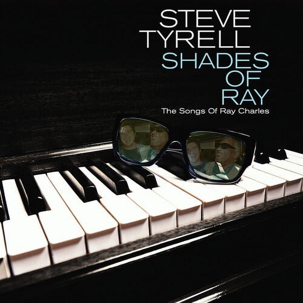Steve Tyrell - Shades Of Ray: The Songs Of Ray Charles - Music ...