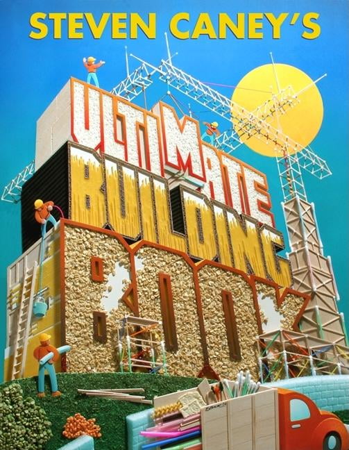Steven Caney's Ultimate Building Book: Including More Than 100 ...