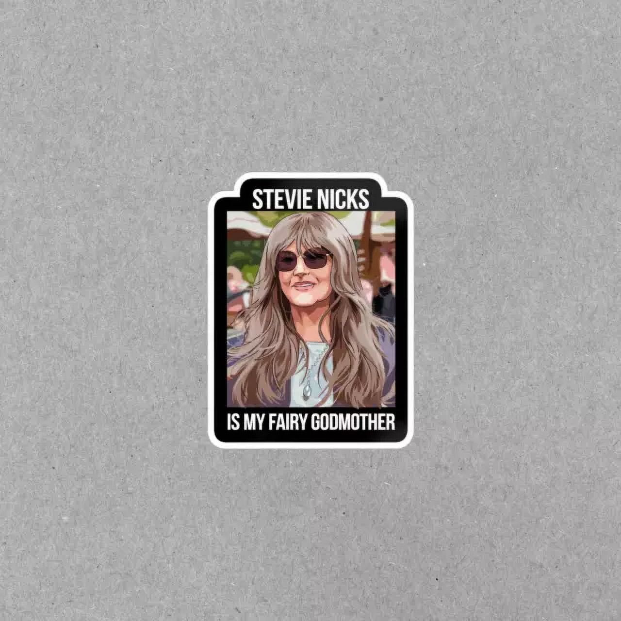 Stevie Nicks Is My Fairy Godmother Sticker - Fleetwood Mac Fan ...