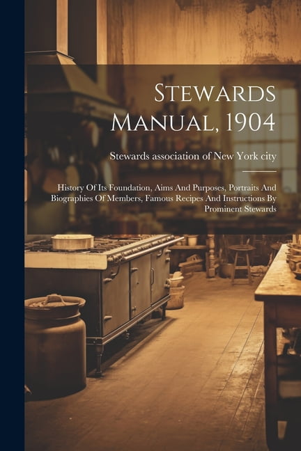 Stewards Manual, 1904: History Of Its Foundation, Aims And Purposes ...