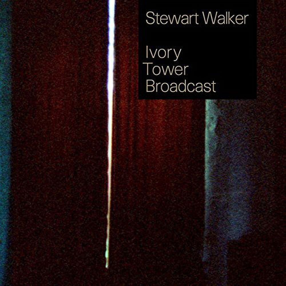 Stewart Walker - Ivory Tower Broadcast - Electronica - CD - Walmart.com
