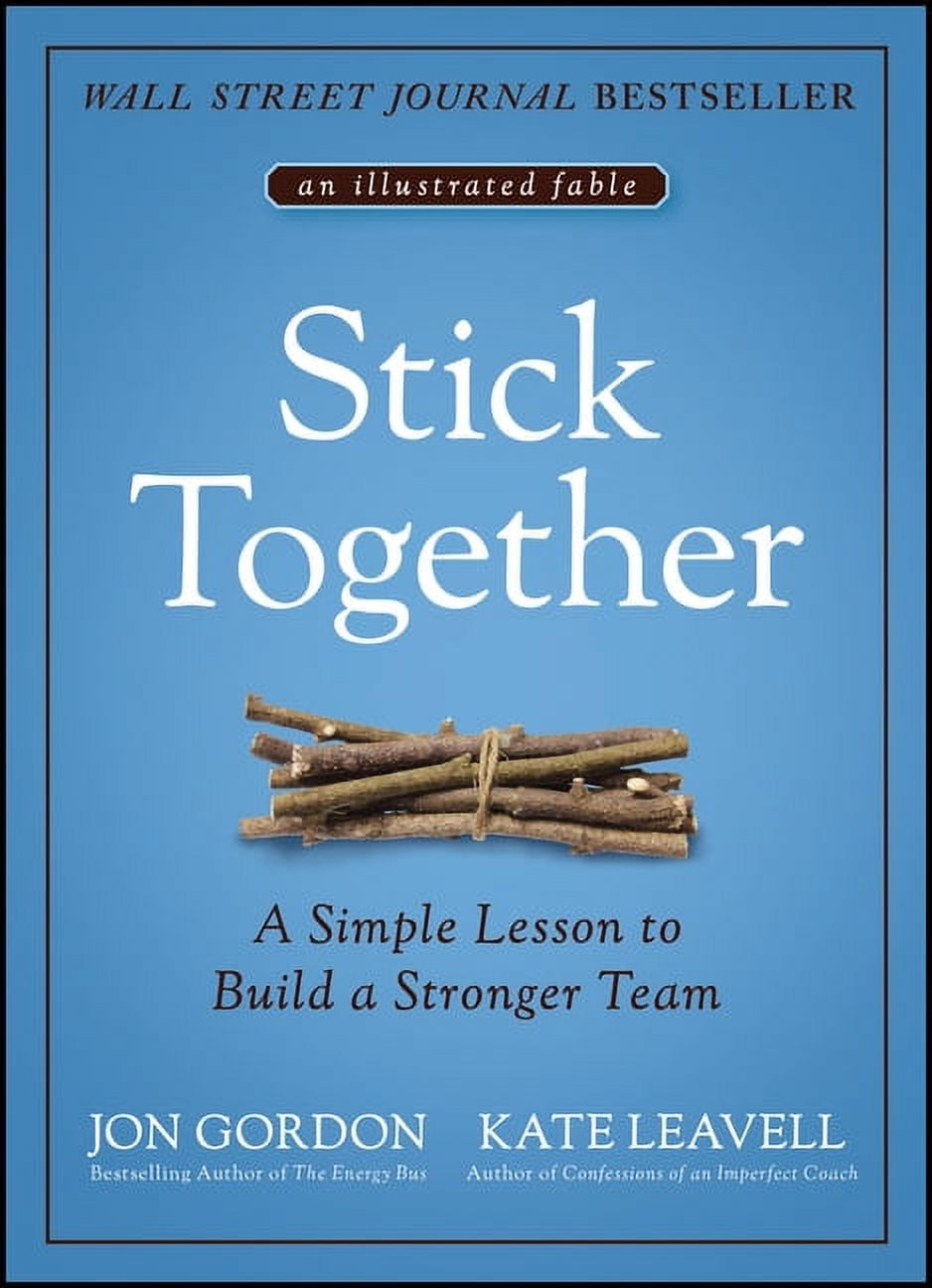 Stick Together: A Simple Lesson to Build a Stronger Team, (Hardcover ...