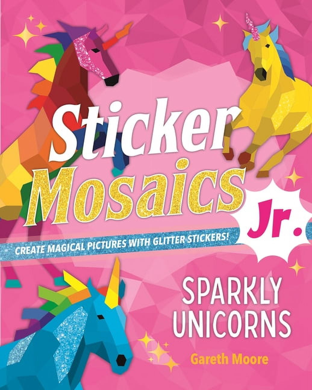 Sticker Mosaics Jr. Sticker Mosaics Jr.: Sparkly Unicorns: Create ...