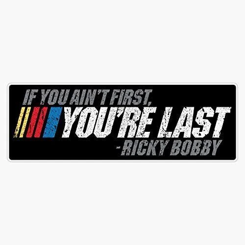 Sticker U If You Ain'T First, You'Re Last - Ricky Bobby Sticker Phone ...