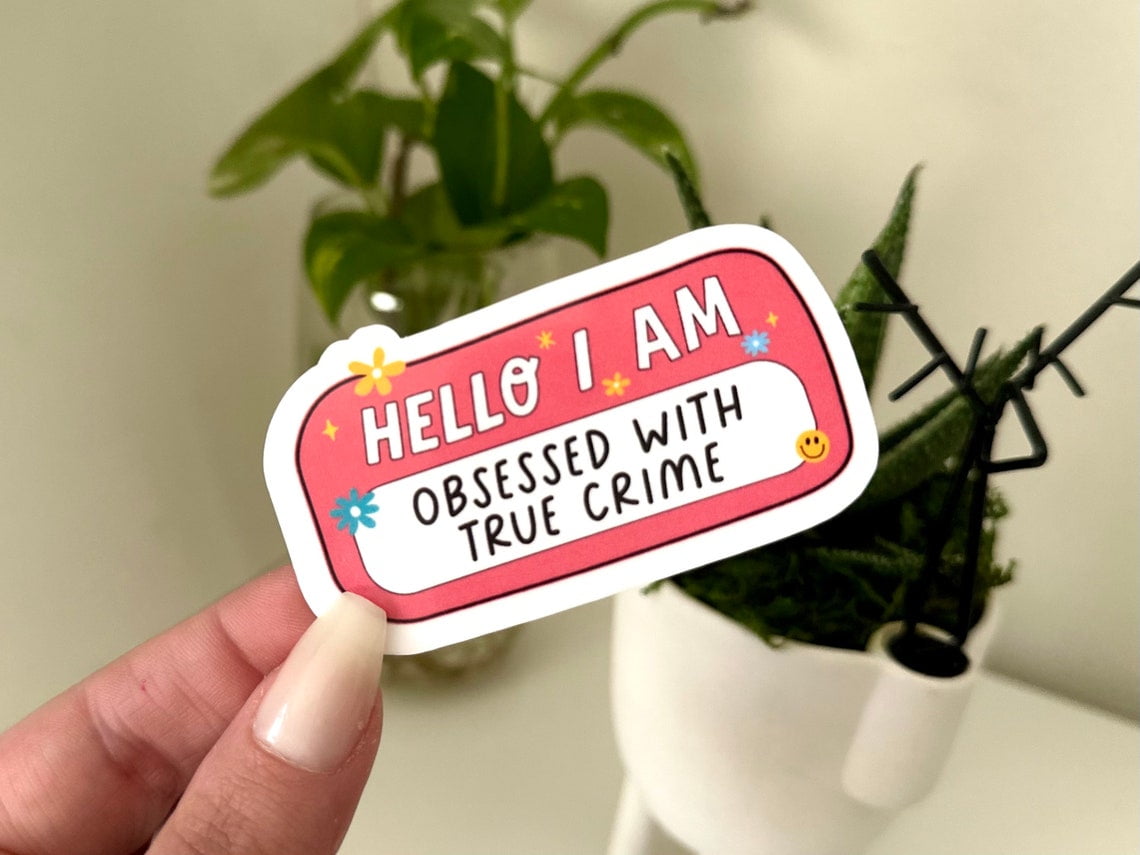StickerCraft Hello I Am Obsessed With True Crime Waterproof er, Horror Gifts, True Crime Junkie ...