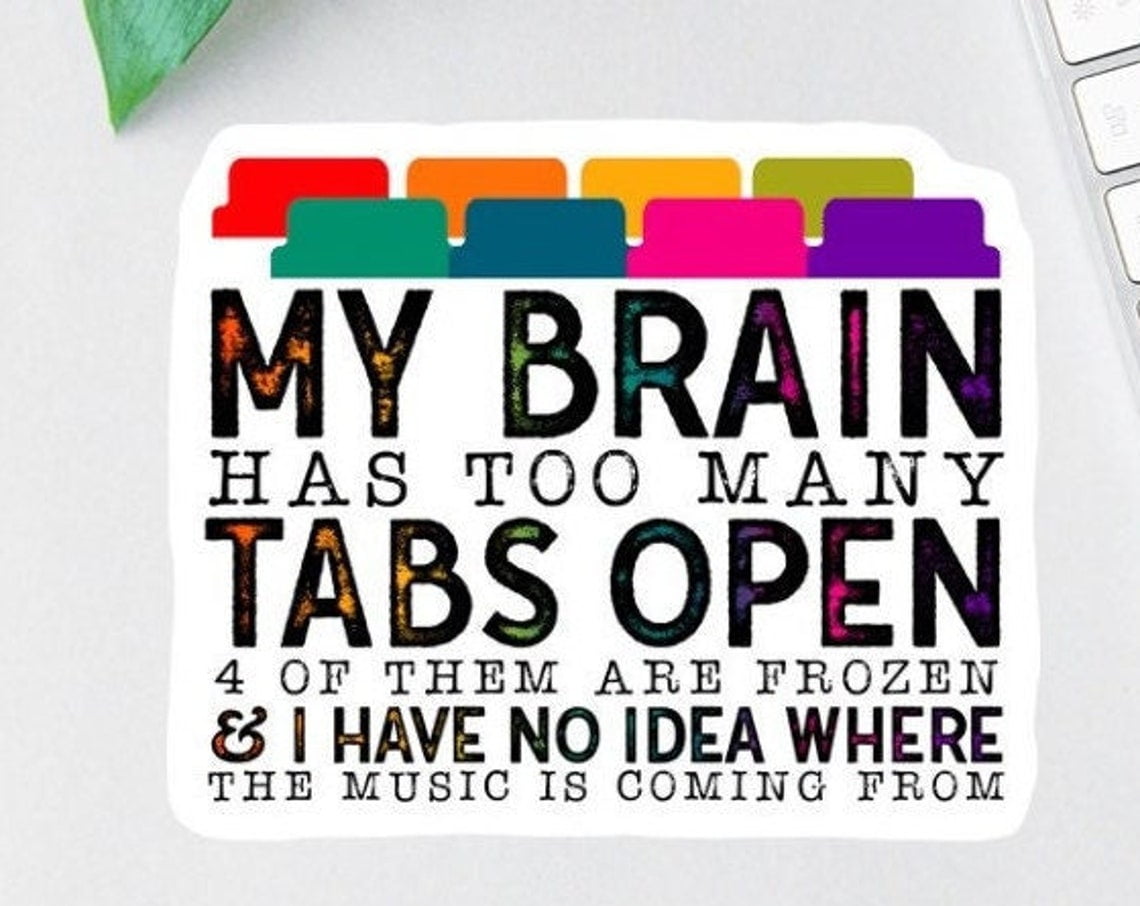 StickerCraft My Brain Has Too Many Tabs Open ers, Funny Office Vinyl ...