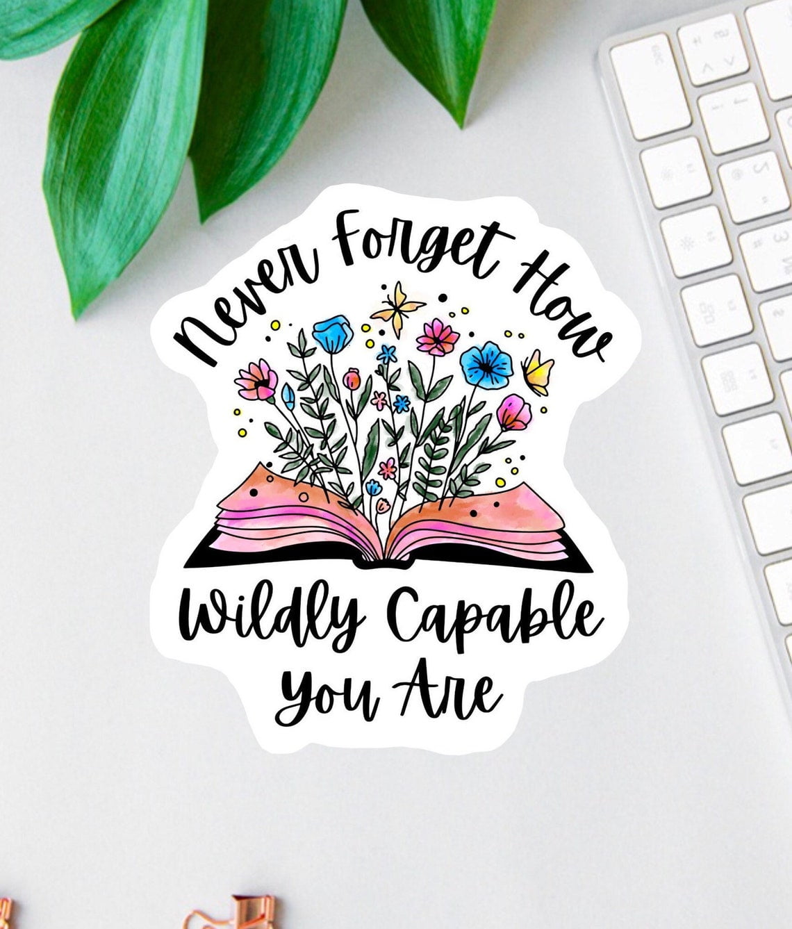 StickerCraft Never Forget How Wildly Capable You Are er, Die Cut er ...