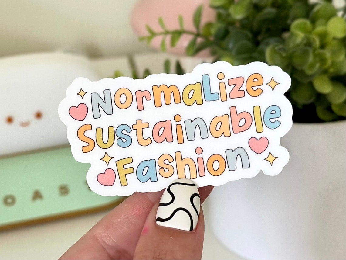 StickerCraft Normalize Sustainable Fashion Waterproof er, Be The Change ...