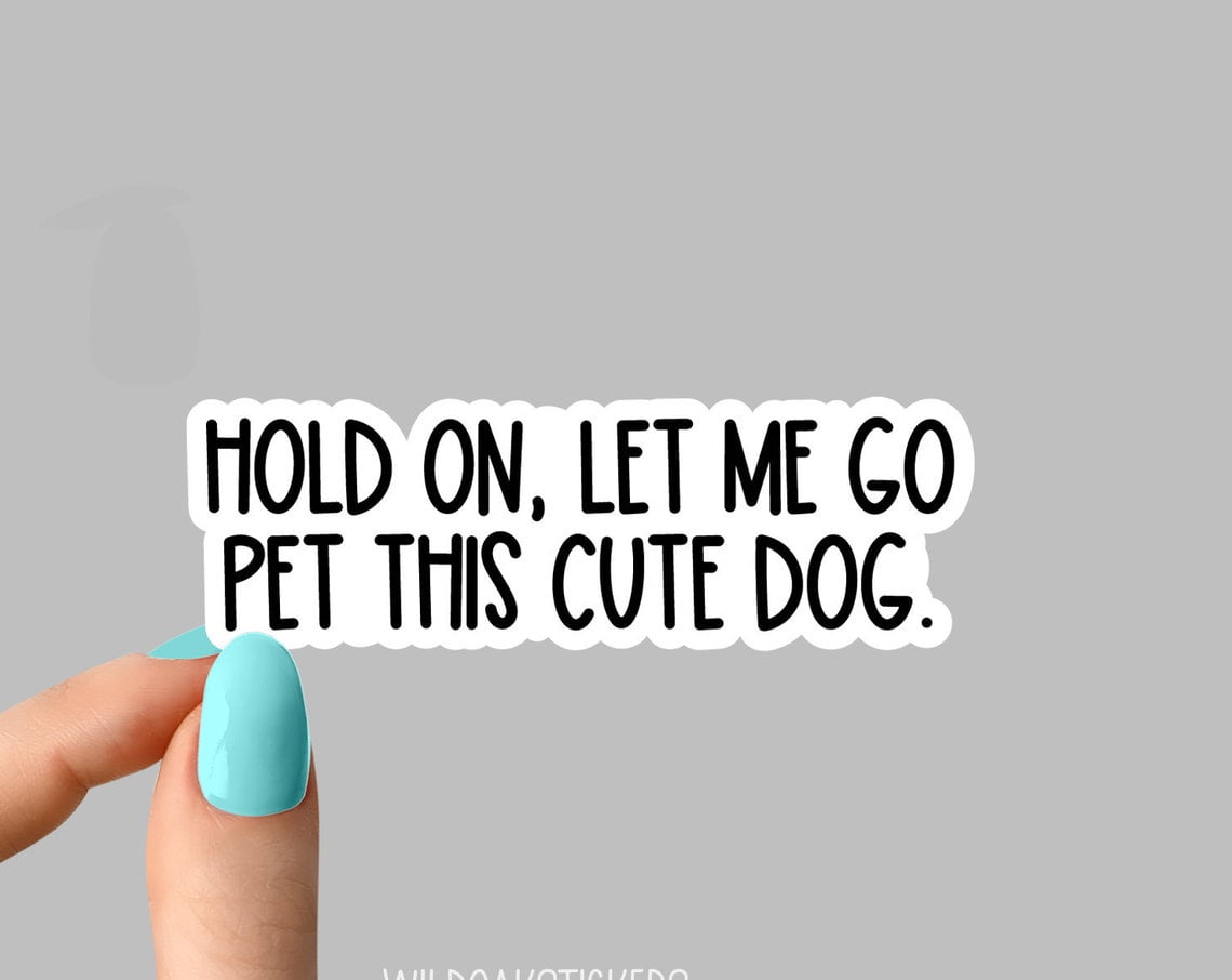 StickerCraft hold on let me go pet this cute dog er, Rescue dog er ...