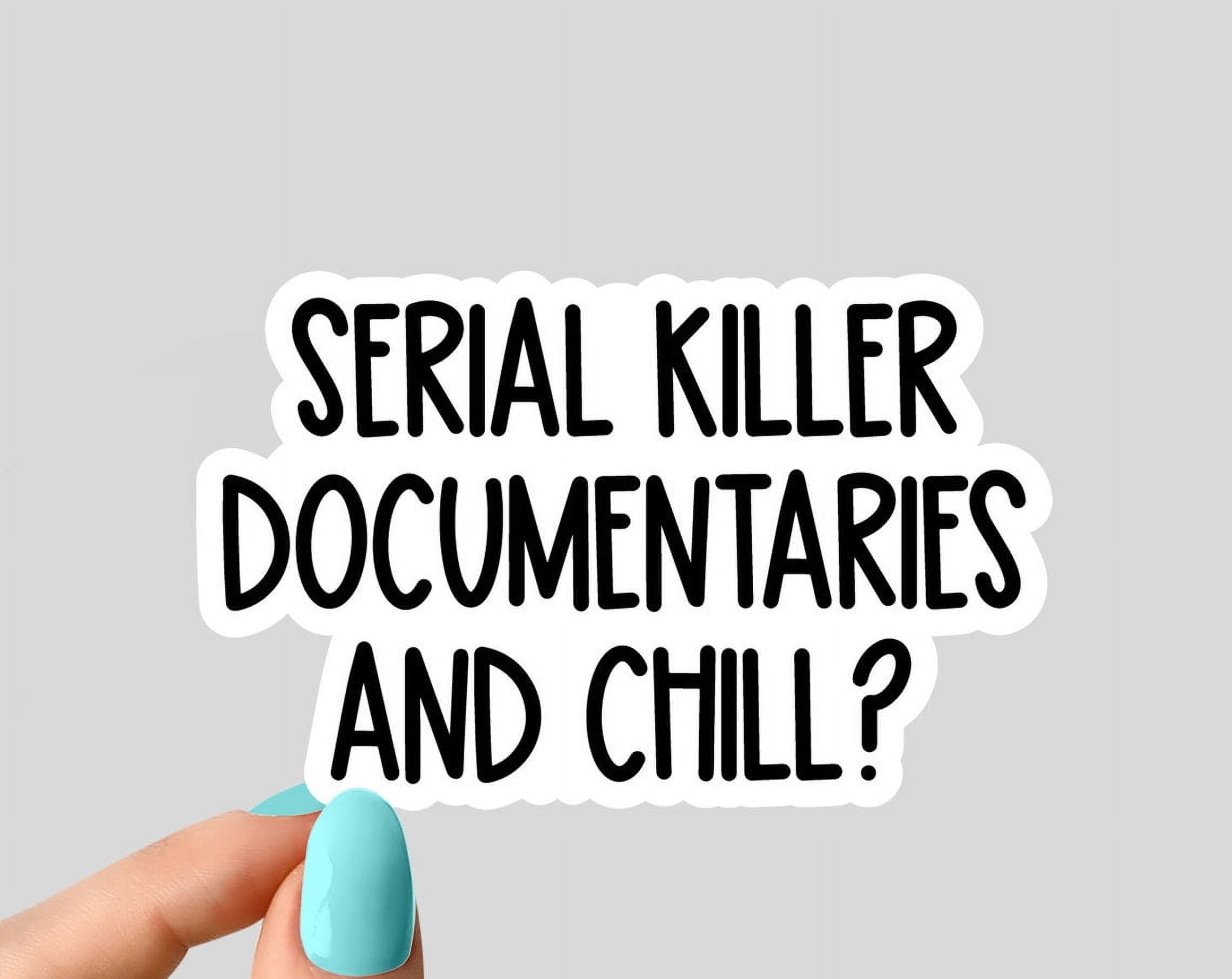 StickerCraft serial killer documentaries and chill? crime show ...