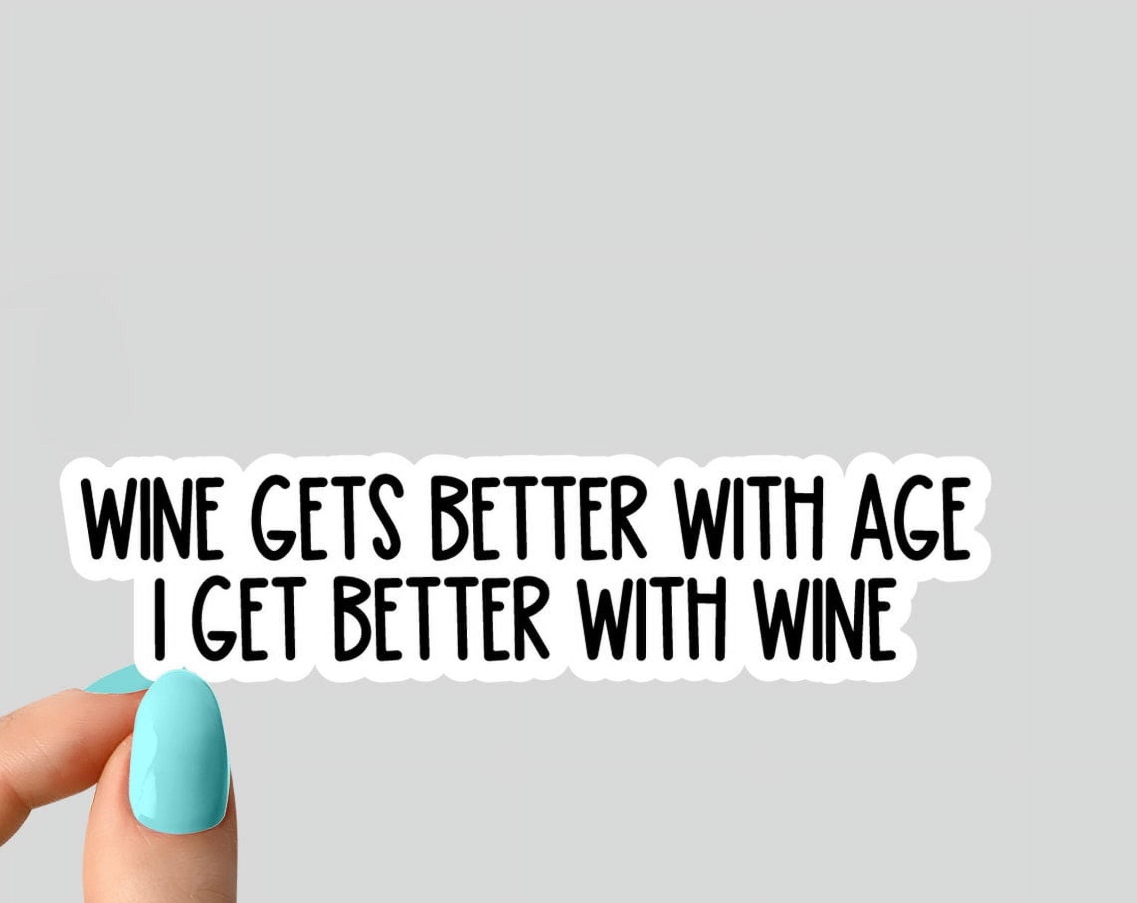 StickerCraft wine gets better with age i get better er decal, funny ers ...