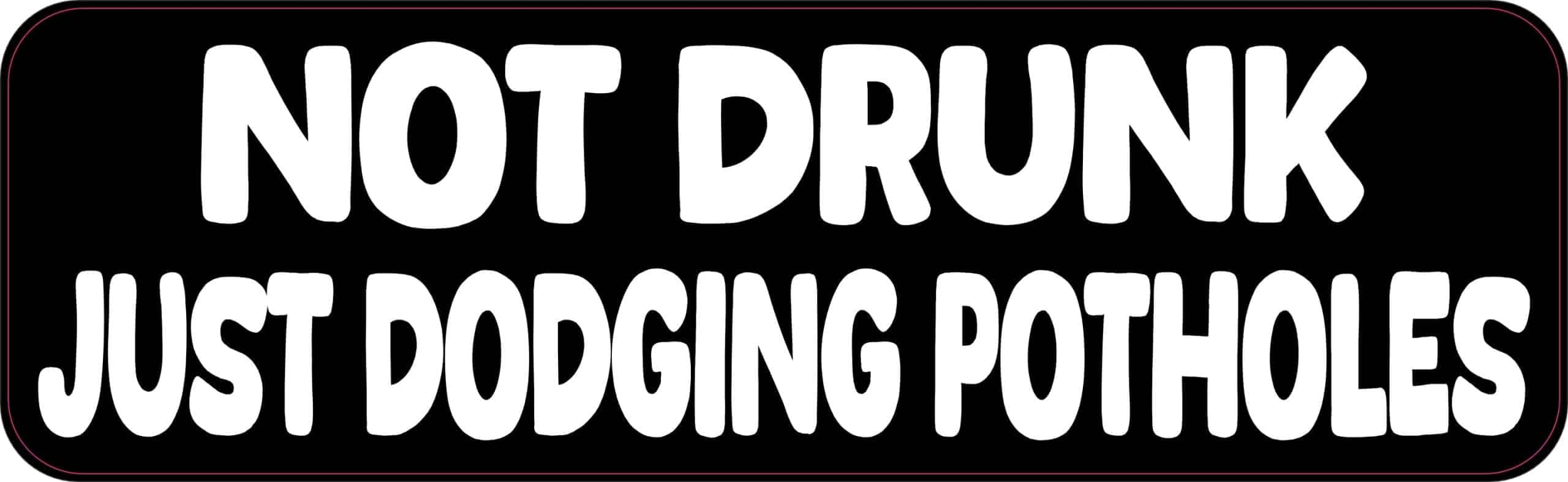 StickerTalk Not Drunk Just Dodging Potholes Vinyl Sticker, 10 inches by ...