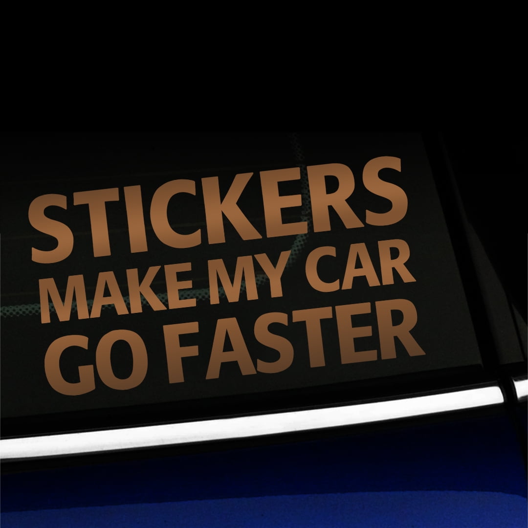 Stickers Make My Car Go Faster - Vinyl Decal - Choose Color - [COPPER ...