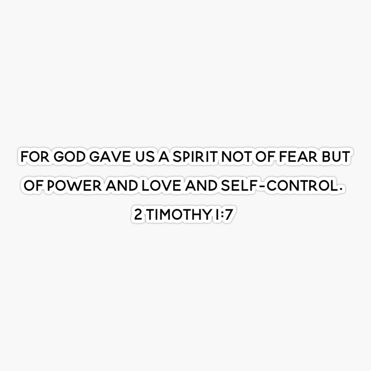 Stickly 2 Timothy 1:7, For God Gave Us A Spirit Not Of Fear But Of ...