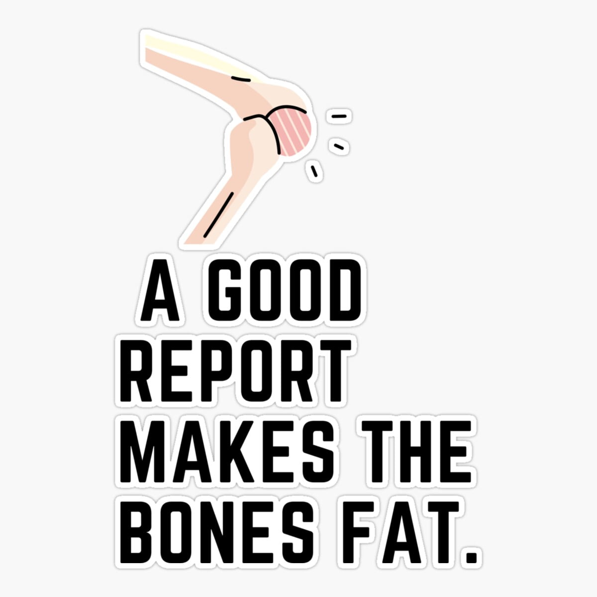 Stickly A Good Report Makes The Bone Fat. Sticker, Phone Decal Water ...