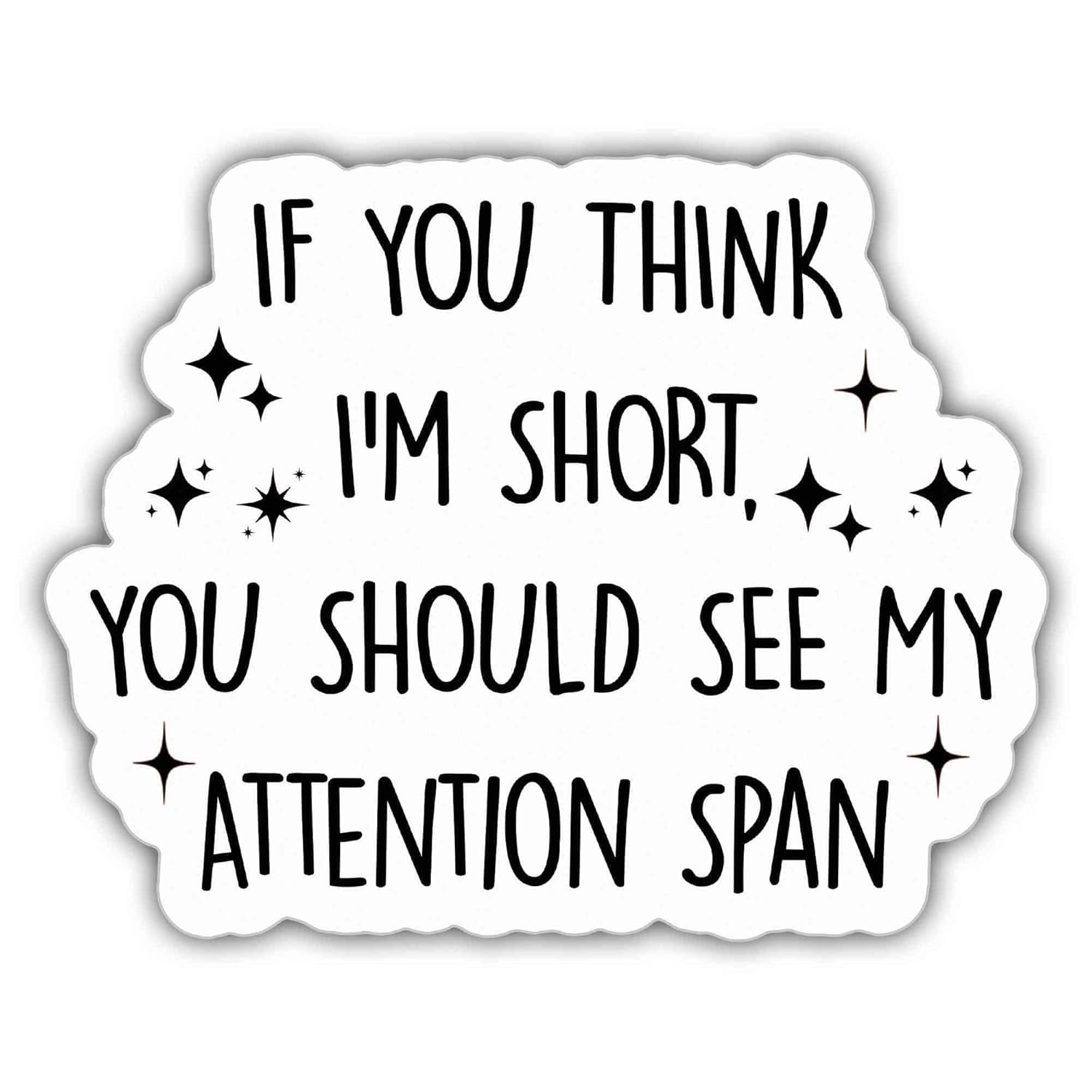 Stickly ADHD Stickers Stickers IYou Think I'm Short You Should See My ...