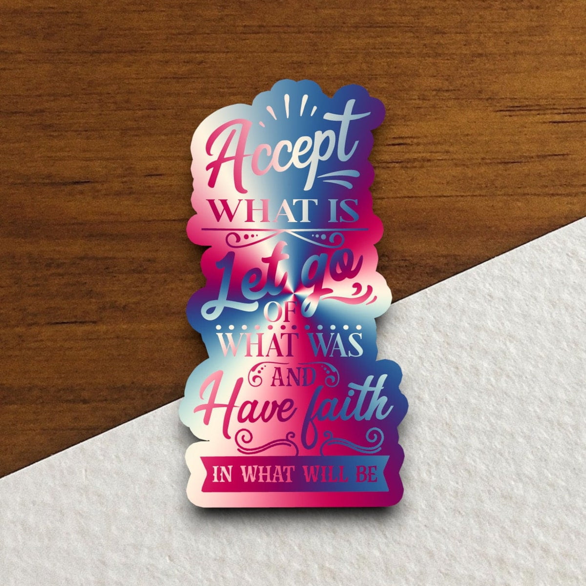 Stickly Accept What Is Let Go Of What Was Have Faith In What Will Be ...