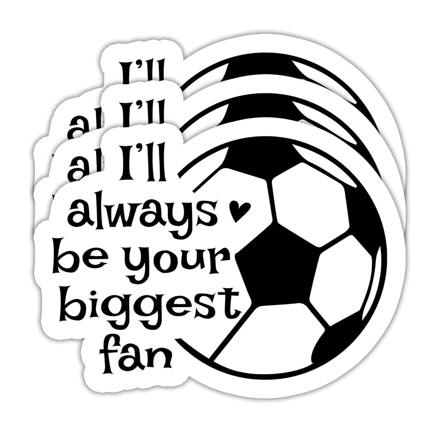 Stickly I'll Always Be Your Biggest Fan Soccer Sticker, Soccer Stickers ...