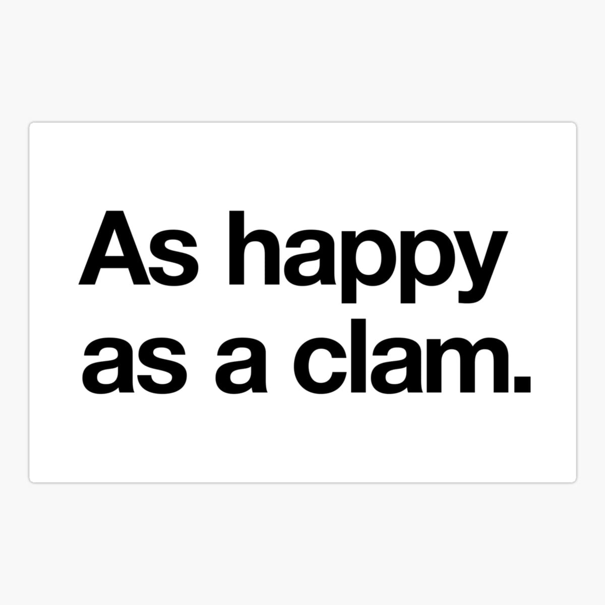 Stickly As Happy As A Clam Movie Quote Design (Black) Sticker, Phone ...