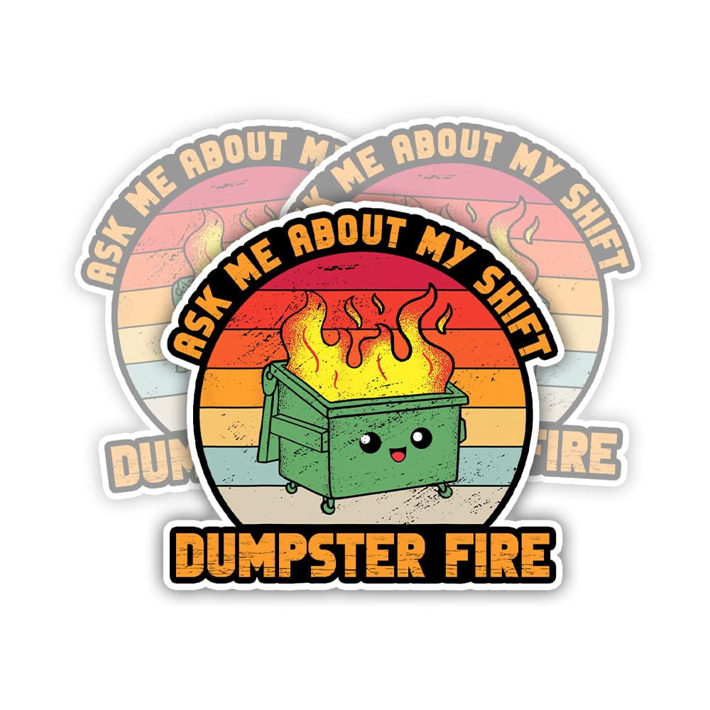 Stickly Ask Me About My Shift Dumpster Fire Sticker Funny Dumpster Fire ...