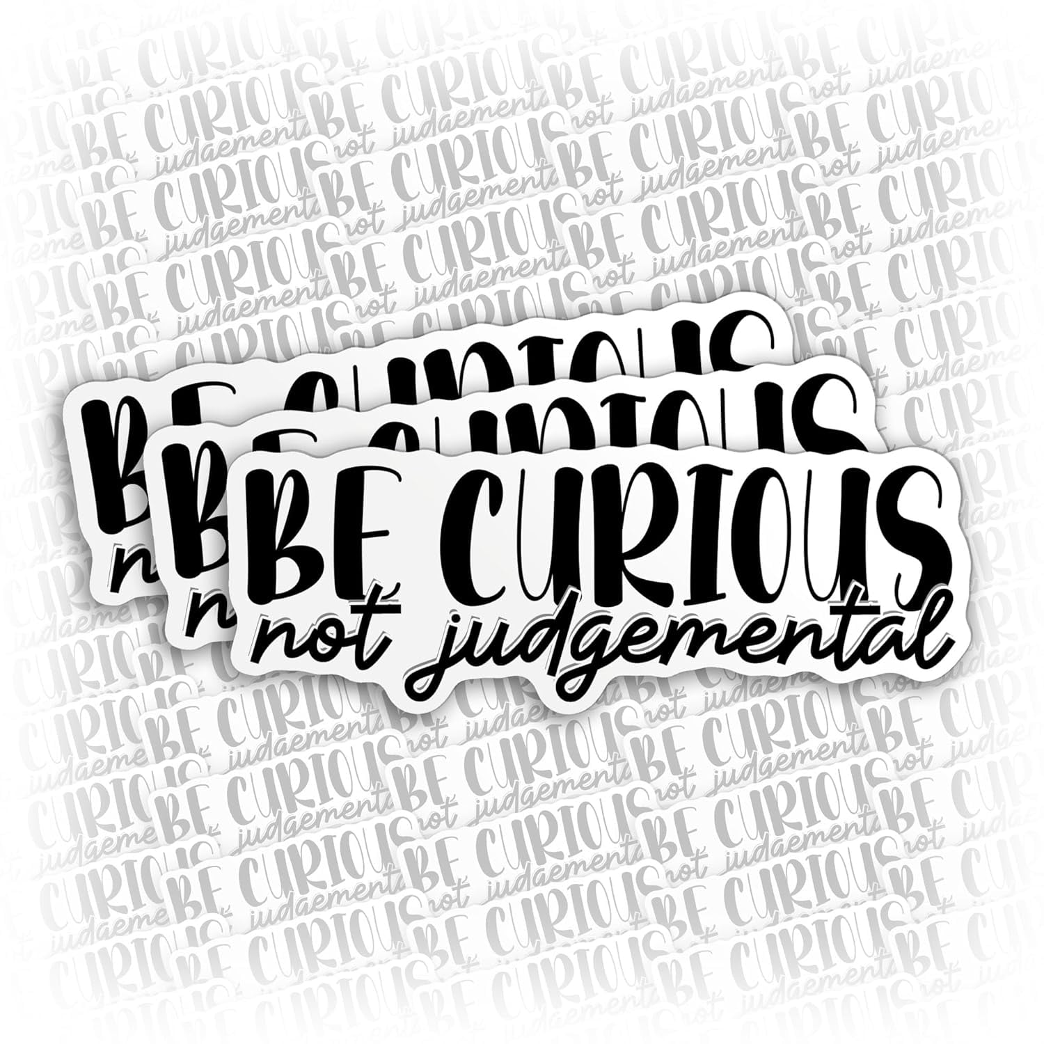 Stickly Be Curious Not Judgemental Sticker Life Quote Sayings Vinyl ...