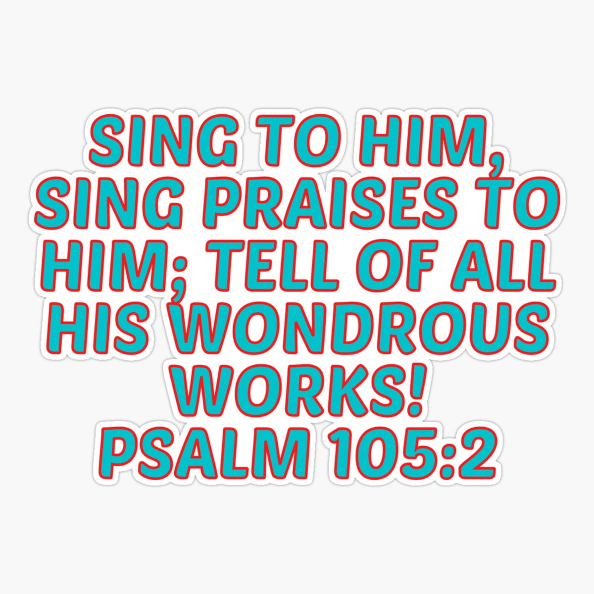 Stickly Bible Verse Psalm 105:2 Sticker, Phone Decal Water Bottle ...