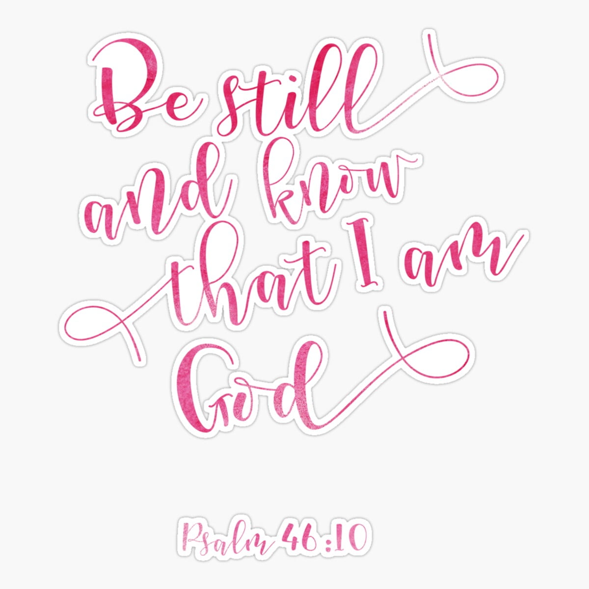 Stickly Bible Verse Psalm 46:10 Be Still And Know Pink Typography ...