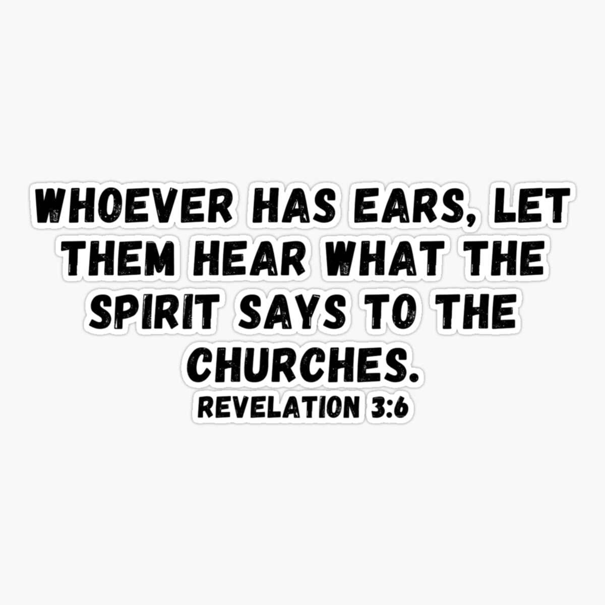 Stickly Bible Verse Revelation 3:6 Whoever Has Ears, Let Them Hear What ...